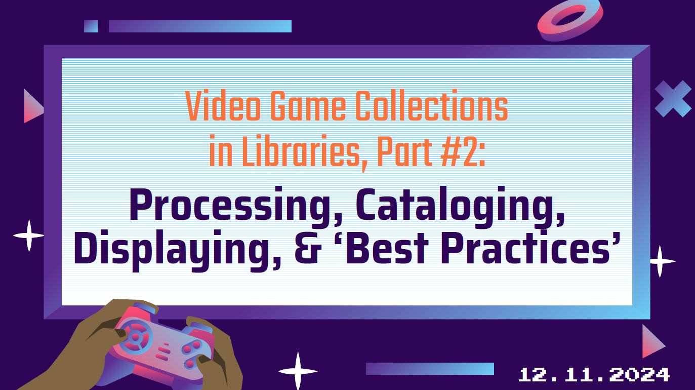 SLIDES: Webinar Part #2 of Video game Collection Development ...