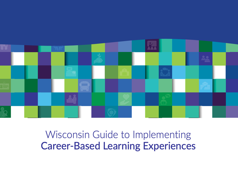 Wisconsin Guide to Implementing Career-Based Learning Experiences ...