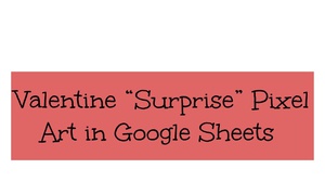 Valentine Pixel Art in Google Sheets | WISELearn Resources